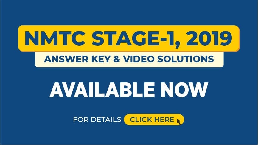 NMTC 2019 Stage 1 Answer Key, Solution and Detailed Analysis by Resonance NMTC 2019 Stage 1 Answer Key, Solution and Detailed Analysis by Resonance